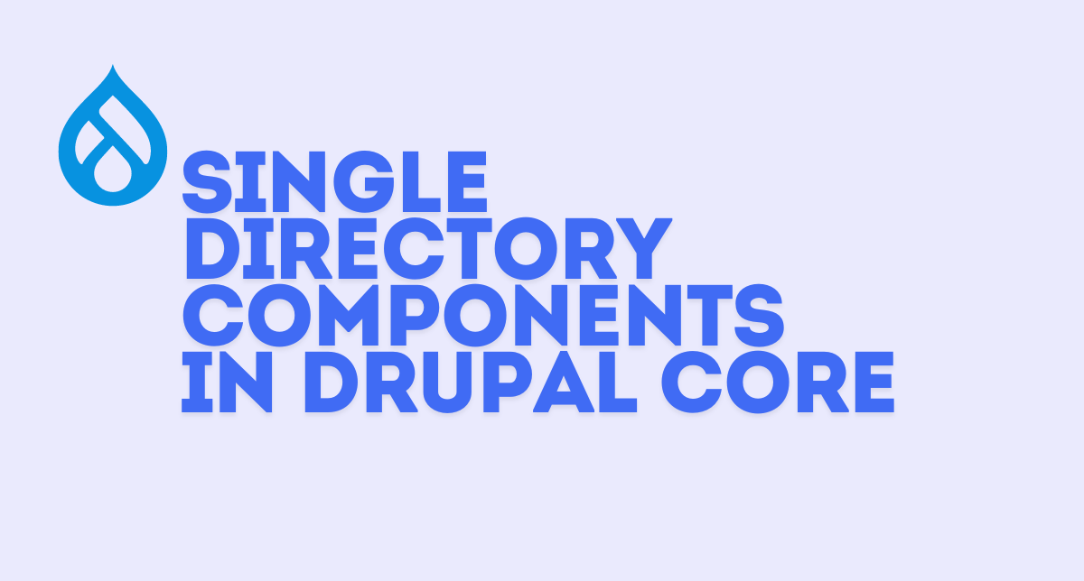 Single Directory Components in Drupal core: A comprehensive overview